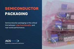 Semiconductor Packaging: Step-by-Step Process + Types - AGS Devices